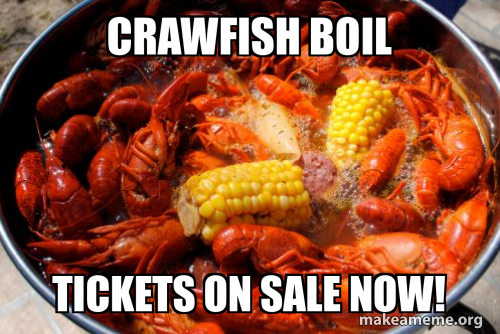 crawfish boil tickets on sale now! Meme Generator