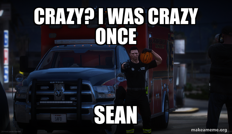 crazy? i was crazy once sean Meme Generator