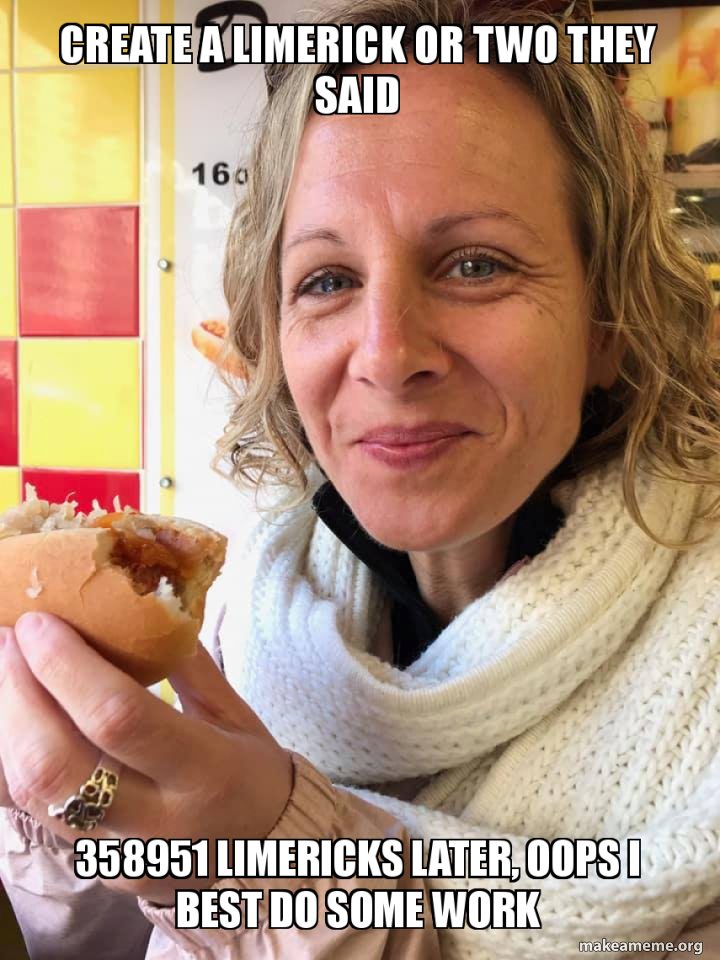 CREATE A LIMERICK OR TWO THEY SAID 358951 LIMERICKS LATER, OOPS I BEST ...