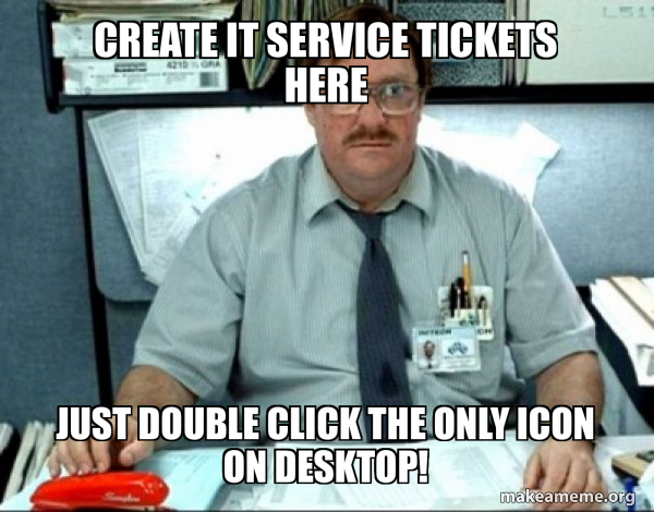 Create IT SERVICE TICKETS HERE Just Double Click The Only Icon On ...