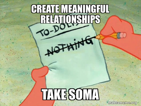 Create meaningful relationships take soma - TO-DO List Meme Generator