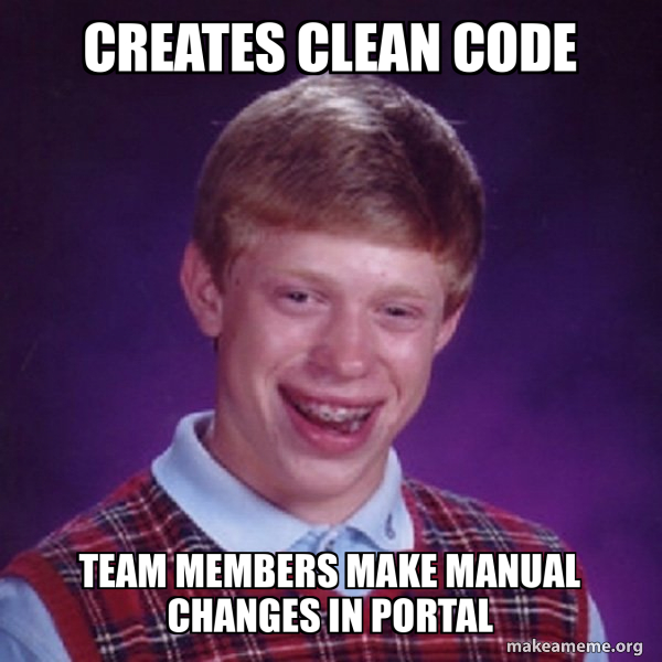 creates clean code team members make manual changes in portal - Bad ...