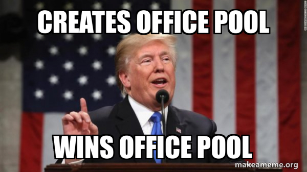 Creates office pool wins office pool - Donald Trump Meme Generator
