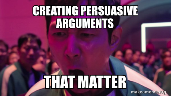 Creating persuasive arguments that matter - I've Played These Games ...