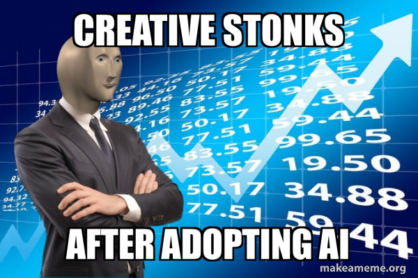 CrEATIVE STONKS AFTER ADopting AI - Stonks Only Go Up Meme Generator