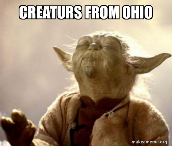 creaturs from ohio - Yoda Smell Meme Generator