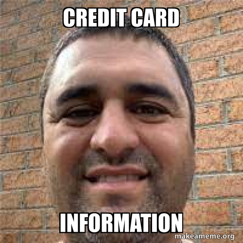 credit card information Meme Generator
