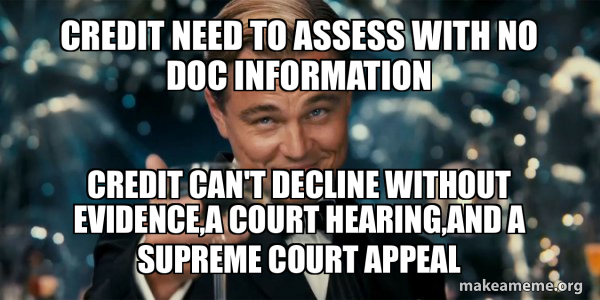 Credit need to assess with No Doc information Credit can't decline ...