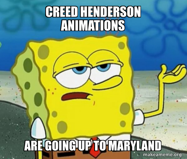 Creed Henderson Animations Are Going Up To Maryland - Tough SpongeBob ...