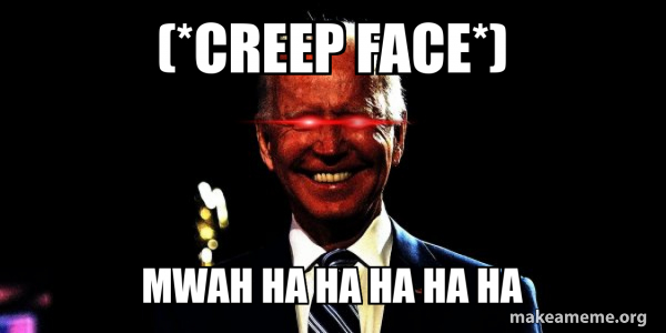 (*creep face*) mwah ha ha ha HA HA - Dark Brandon | Make a Meme