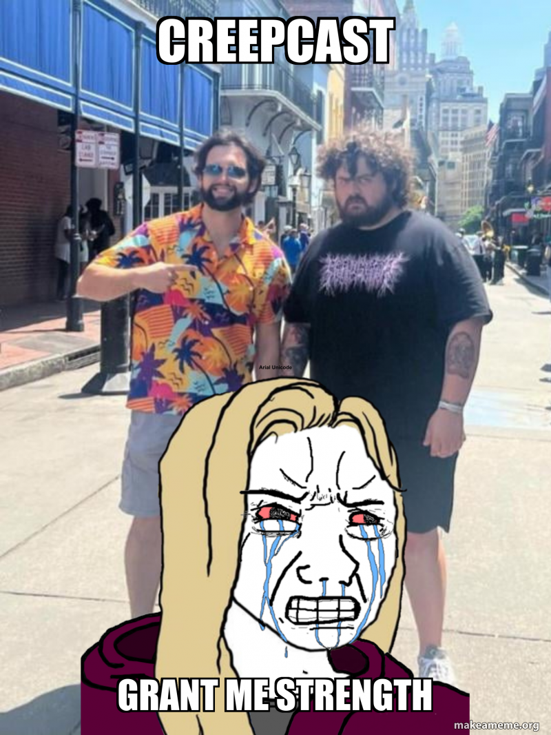 CREEPCAST GRANT ME STRENGTH Meme Generator