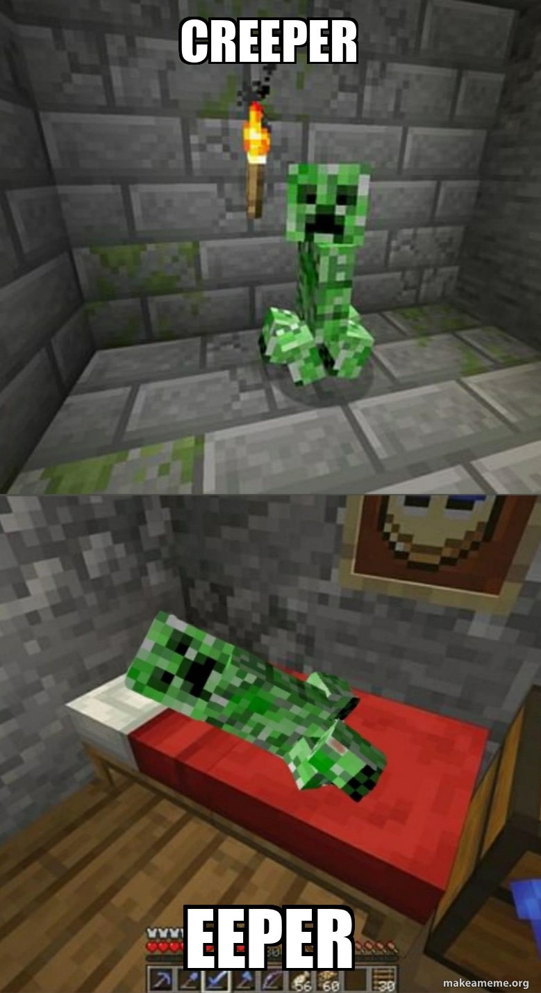 Creeper Eeper Meme Generator