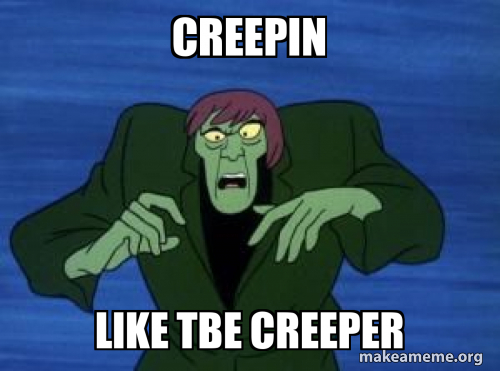 Creepin Like Tbe Creeper Meme Generator