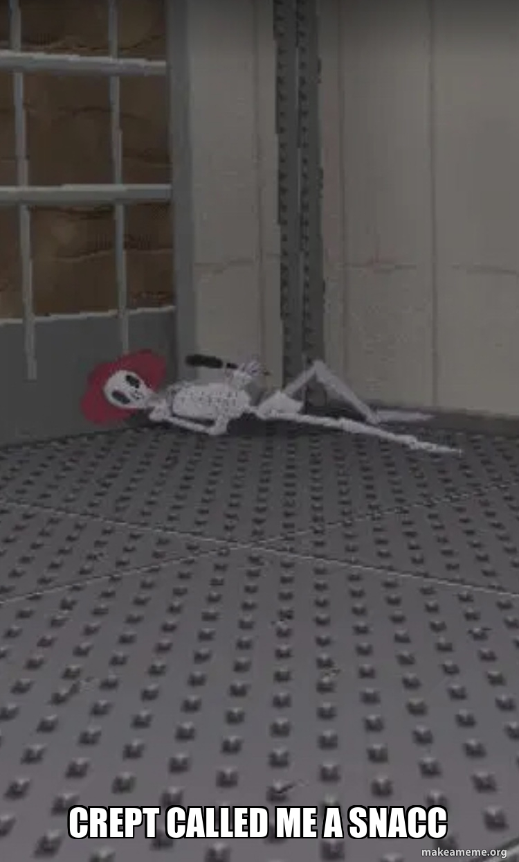 Crept called me a snacc Meme Generator