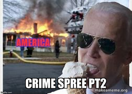 crime spree pt2 Meme Generator