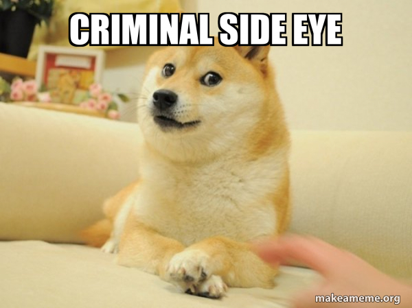 criminal side eye - Doge Meme Generator