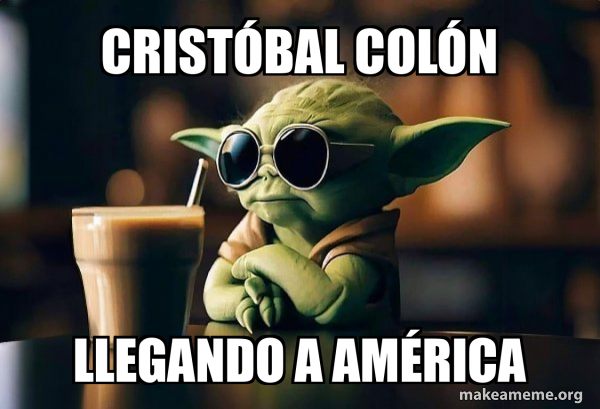 Cristóbal Colón llegando a América - Cool Yoda (Sunglasses) Meme Generator