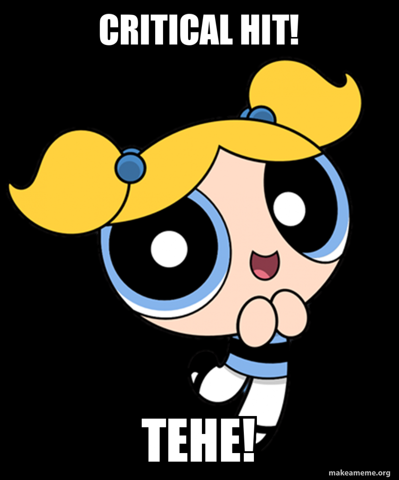 Critical hit! Tehe! - Bubbles as a trainer Meme Generator