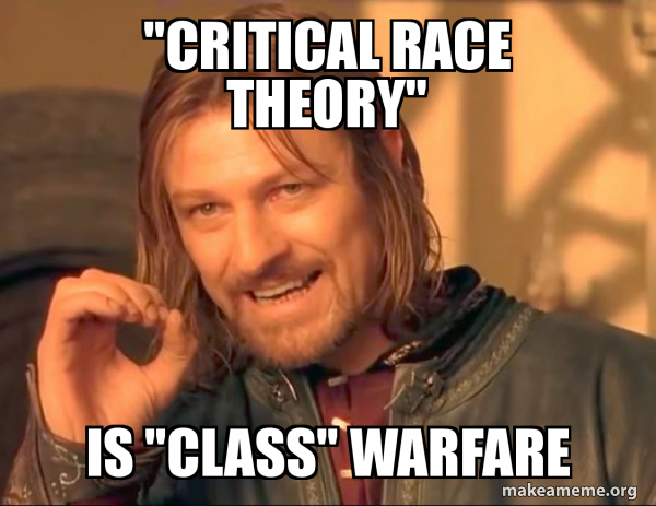 "critical race theory" is "class" warfare - One Does Not Simply Meme ...