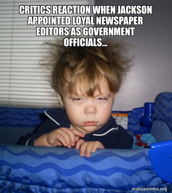 Critics reaction when Jackson appointed loyal newspaper editors as ...