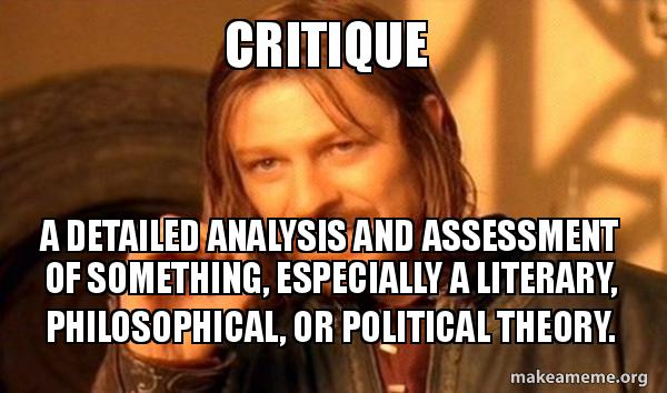 Critique a detailed analysis and assessment of something, especially a ...