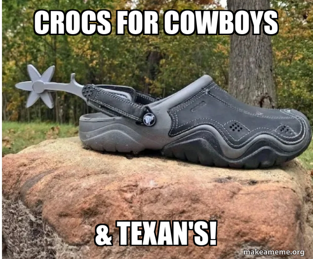 crocs for cowboys & texan's! Meme Generator