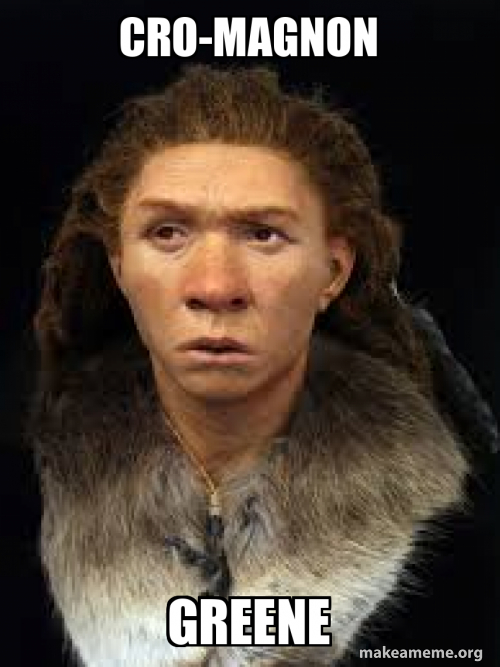 Cro-magnon Greene Meme Generator