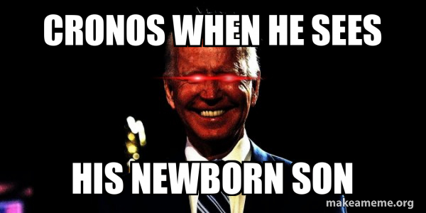 Cronos when he sees his newborn son - Dark Brandon Meme Generator