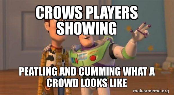 Crows Players showing peatling and cumming what a crowd looks like ...