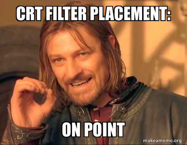 crt filter placement: on point - One Does Not Simply Meme Generator