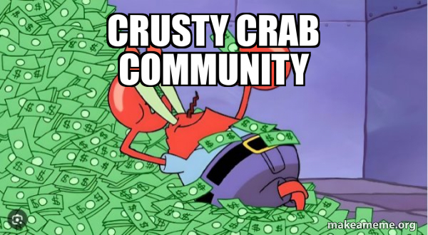 crusty crab community - Mr Krabs Money Meme Generator