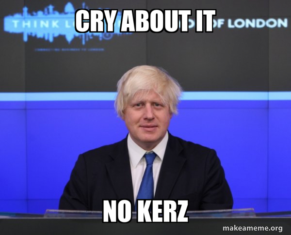 Cry about it No kerz - Boris Johnson Brexit Meme Generator