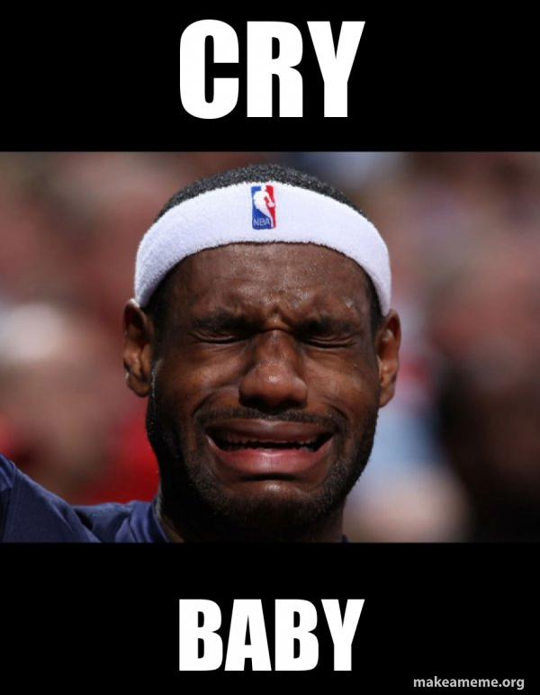 Cry Baby - Lebron Crying Meme Generator