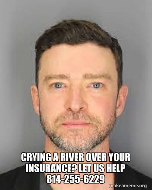 Crying a river over your insurance? let us help 814-255-6229 Meme Generator