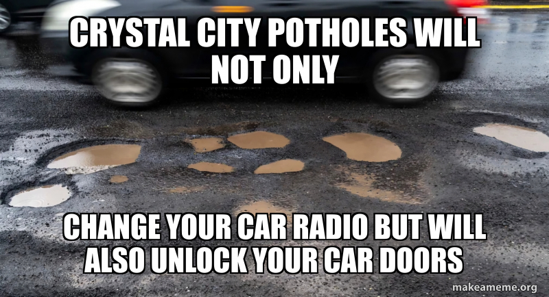 Crystal city POTHOLES WILL NOT ONLY CHANGE YOUR car radio but will also ...