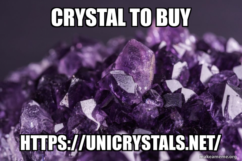 crystal to buy https://unicrystals.net/ Meme Generator
