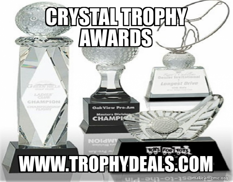 CRYSTAL TROPHY AWARDS WWW.TROPHYDEALS.COM - CRYSTAL TROPHY AWARDS Meme ...