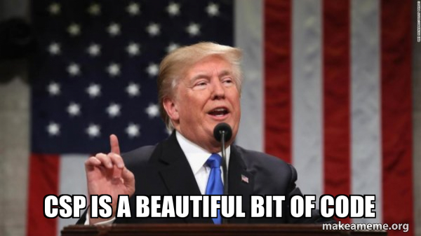 CSP is a beautiful bit of code - Donald Trump Meme Generator