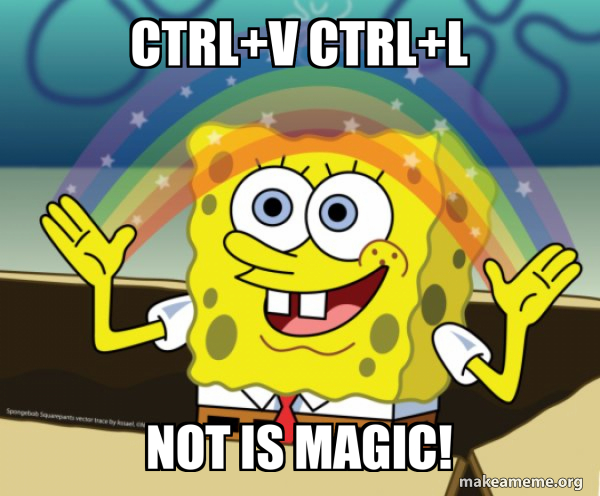 CTRL+V CTRL+L Not is magic! - Rainbow SpongeBob Meme Generator