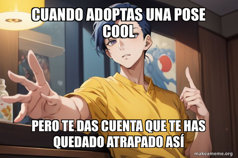 Cuando adoptas una pose cool Pero te das cuenta que te has quedado ...