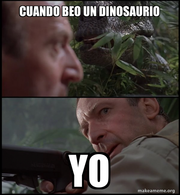 Cuando beo un dinosaurio Yo - Clever Girl Meme Generator