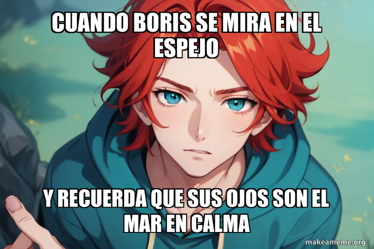 Cuando Boris se mira en el espejo Y recuerda que sus ojos son el mar en ...
