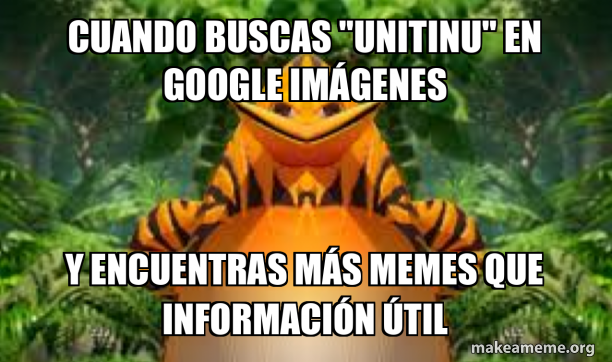 Cuando buscas "unitinu" en google imágenes Y encuentras más memes que ...