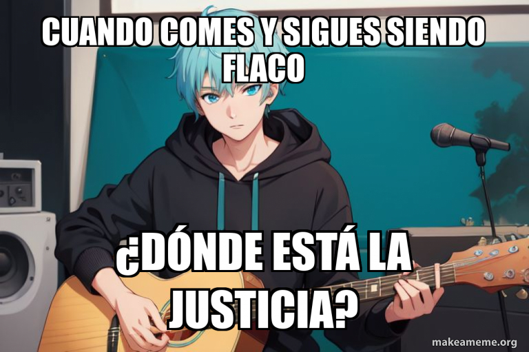 Cuando comes y sigues siendo flaco ¿Dónde está la justicia? Meme Generator