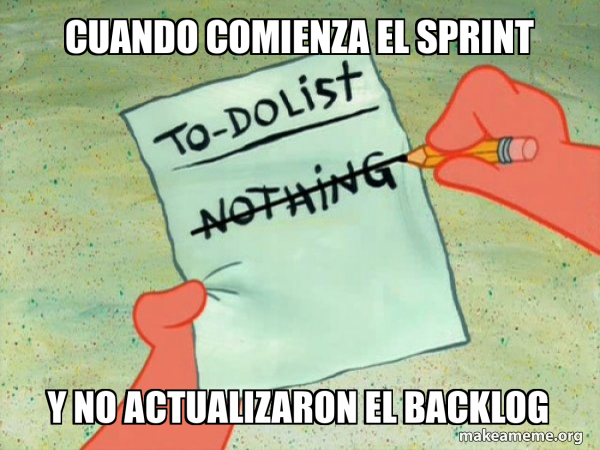 Cuando comienza el Sprint y no actualizaron el backlog - TO-DO List ...