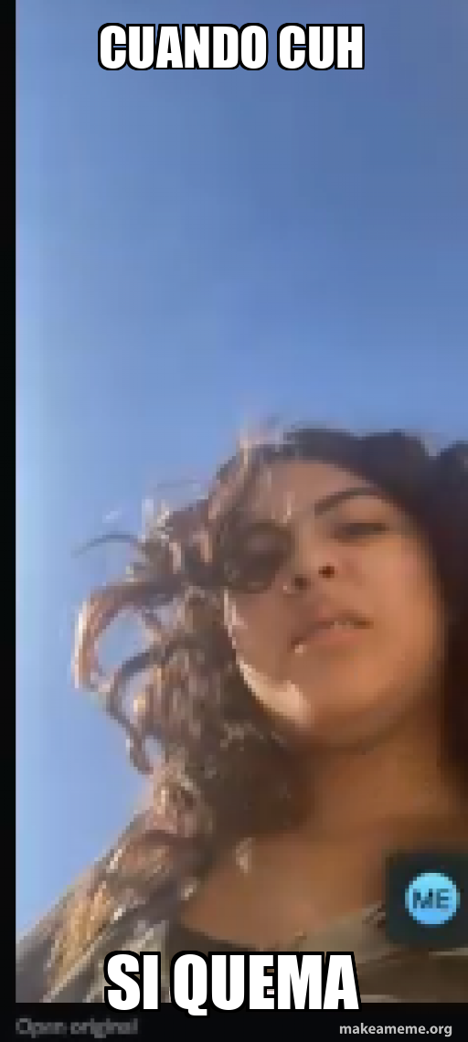 cuando cuh si quema Meme Generator
