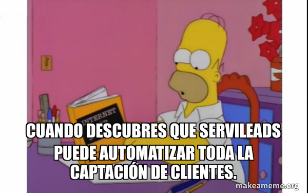 Cuando descubres que Servileads puede automatizar toda la captación de ...