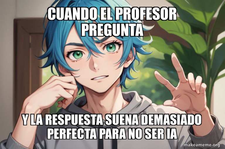 Cuando el profesor pregunta y la respuesta suena demasiado perfecta ...