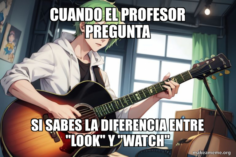 Cuando el profesor pregunta Si sabes la diferencia entre "look" y ...