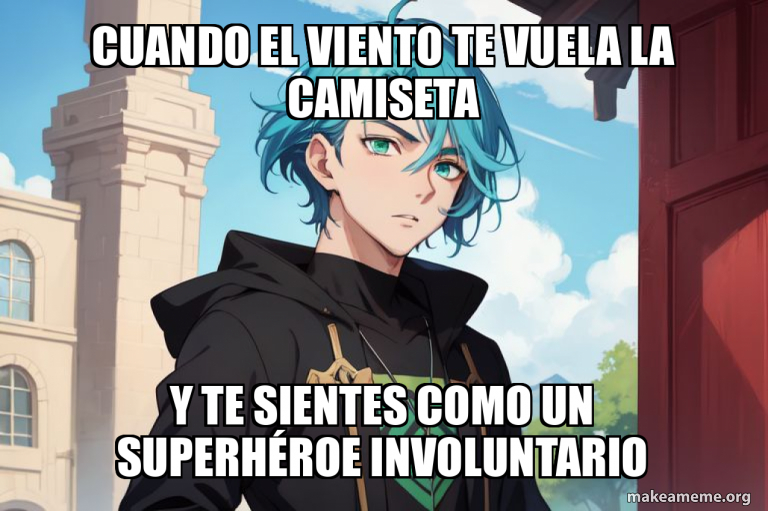 Cuando el viento te vuela la camiseta Y te sientes como un superhéroe ...